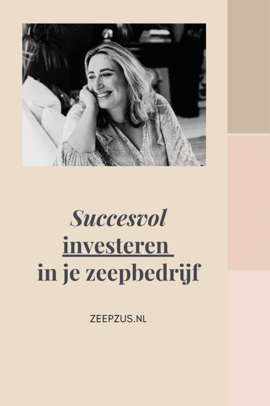 Succesvol investeren in je zeepbedrijf – Zeep en Zus